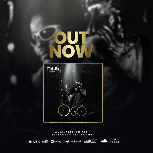 MUSIC: Toye Jay (Akiika) - Ogo | 360NaijaHits